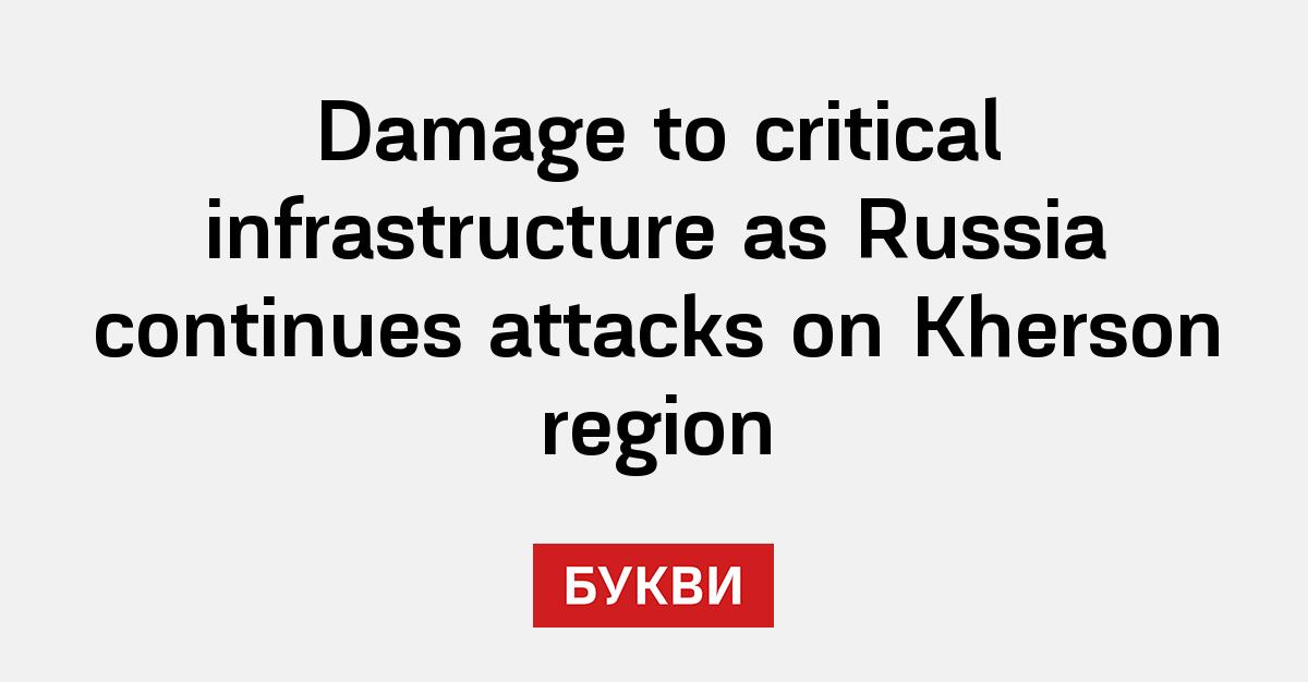Damage to critical infrastructure as Russia continues attacks on ...