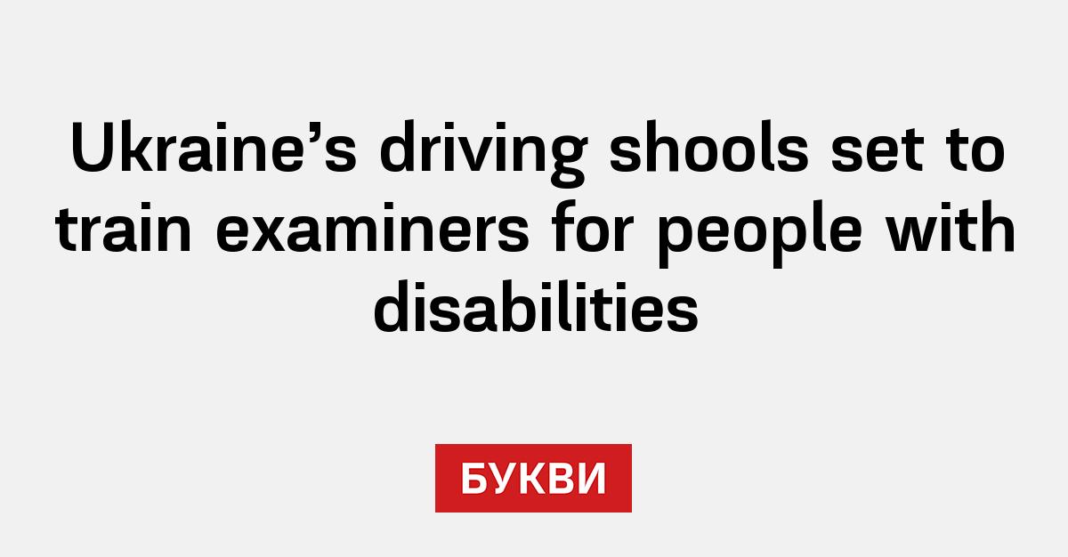 Ukraine's driving shools set to train examiners for people with ...