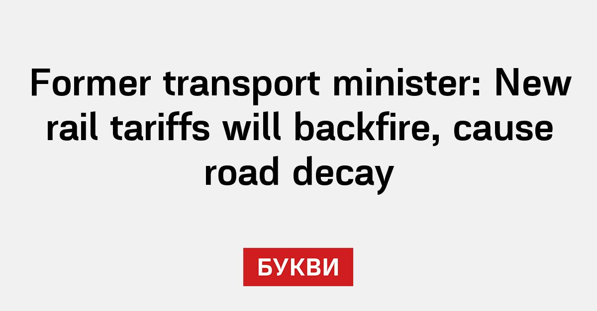 Former transport minister: New rail tariffs will backfire, cause road ...